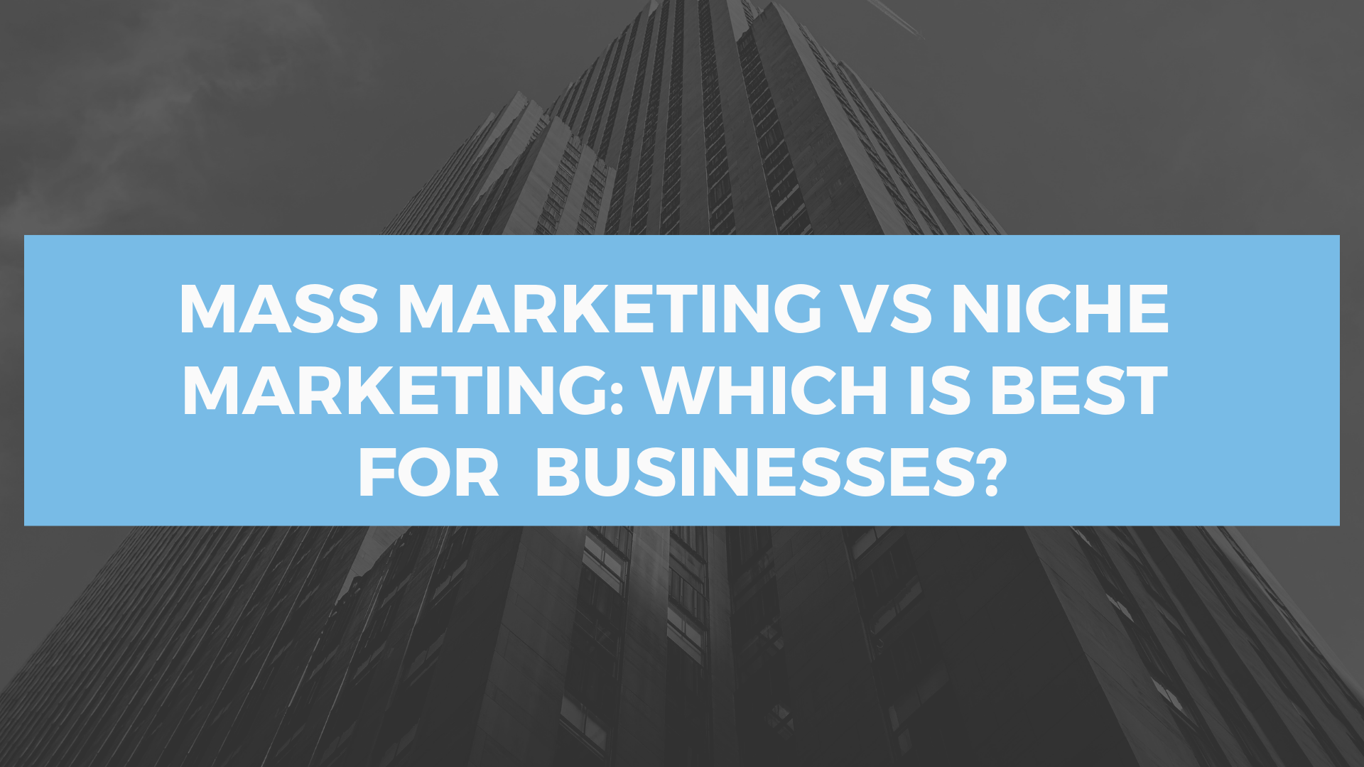 Mass marketing Vs Niche marketing: Which is best for Businesses?